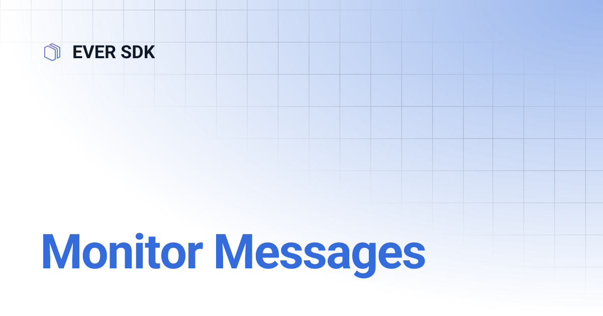 Monitor Messages | EVER SDK