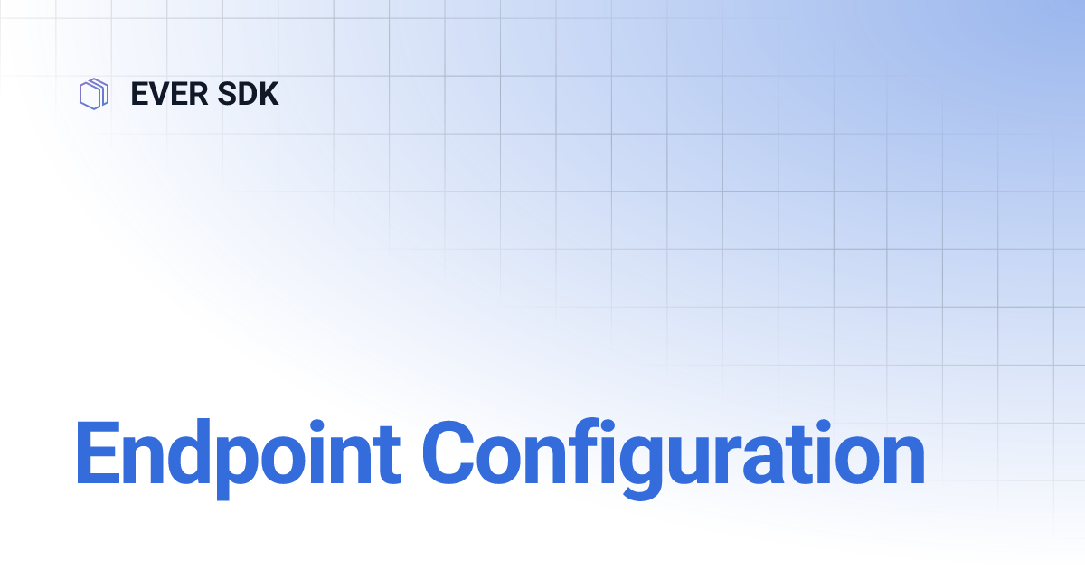 Endpoint Configuration | EVER SDK